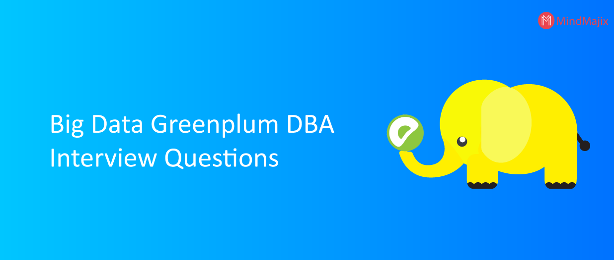 Top 70 Big Data Greenplum Dba Interview Questions In 2025
