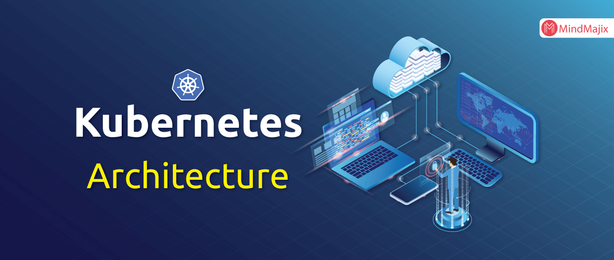 What is Kubernetes Architecture | Components & Service