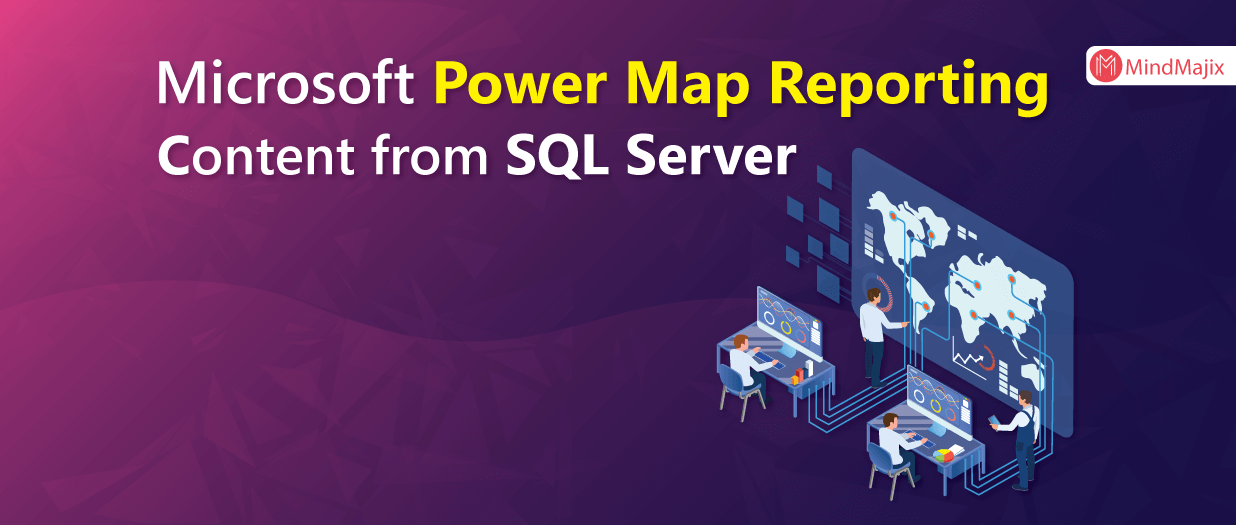 Microsoft Power Map Reporting Content From SQL Server